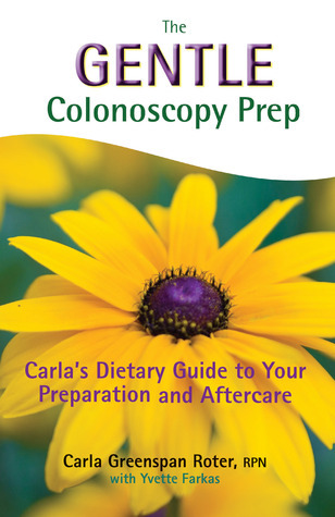The Gentle Colonoscopy Prep: Carla’s Dietary Guide to Your Preparation ...