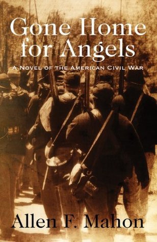 Gone Home for Angels: A Novel of the American Civil War by Allen F ...