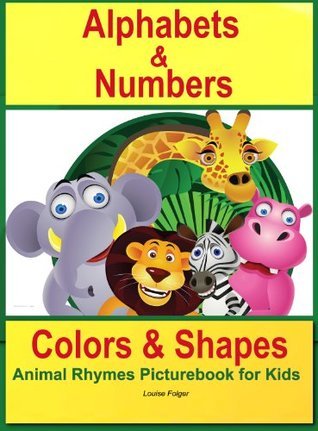Alphabets and Numbers Colors and Shapes: Animal Rhymes and Picturebook ...