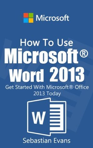 How To Use Microsoft Word 2013: Get Started With Microsoft Word 2013 ...