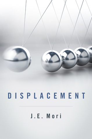 Displacement by J.E. Mori | Goodreads