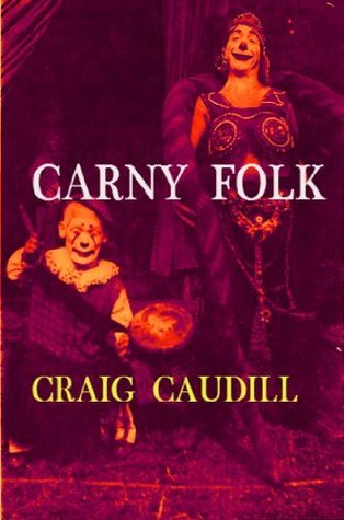 CARNY FOLK by Craig Caudill | Goodreads