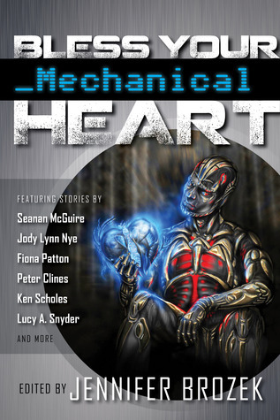 Bless Your Mechanical Heart by Jennifer Brozek | Goodreads