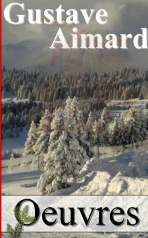 Oeuvres de Gustave Aimard (French Edition) by Gustave Aimard | Goodreads