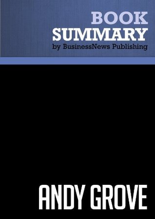 Summary: Andy Grove: Review and Analysis of Tedlow's Book by ...