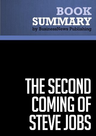 Summary: The Second Coming of Steve Jobs - Alan Deutschman: The story ...