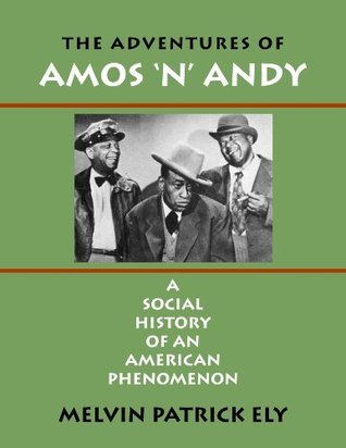 THE ADVENTURES OF AMOS N' ANDY by Melvin Patrick Ely | Goodreads