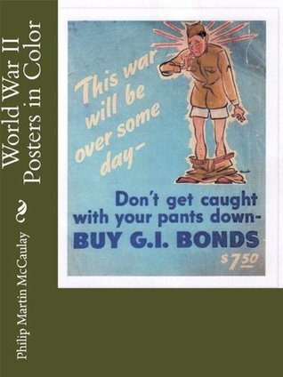 World War II Posters in Color by Philip Martin McCaulay | Goodreads