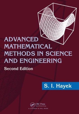 Advanced Mathematical Methods in Science and Engineering by S.I. Hayek ...