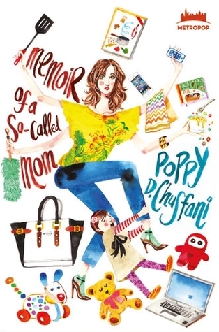 Memoir of a So-Called Mom by Poppy D. Chusfani | Goodreads