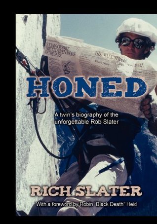 Honed: A twin's biography of the unforgettable Rob Slater by Rich ...