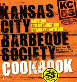 The Kansas City Barbeque Society Cookbook: 25th Anniversary Edition by ...