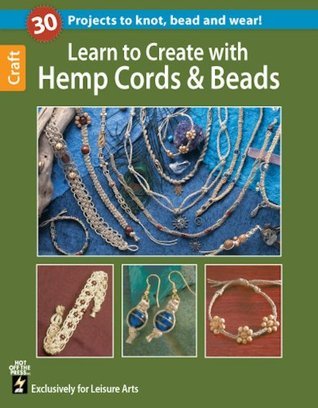 Learn to Create with Hemp Cords & Beads by Hot Off the Press | Goodreads