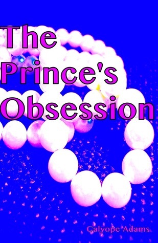 The Prince's Obsession (The Royals) by Calyope Adams | Goodreads