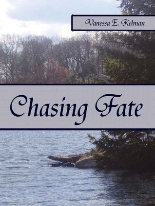 Chasing Fate (Fate Trilogy Book 1) by Vanessa E. Kelman | Goodreads