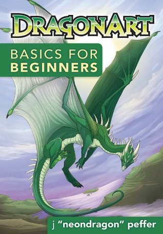 DragonArt Basics for Beginners by Jessica Peffer | Goodreads