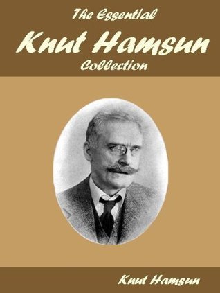 The Essential Knut Hamsun Collection by Knut Hamsun | Goodreads