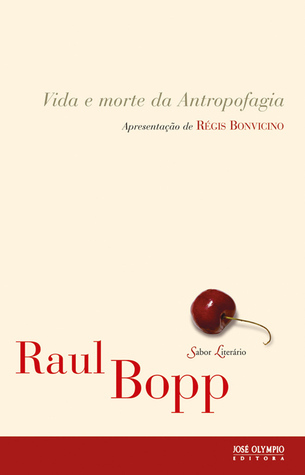 Vida e Morte da Antropofagia by Raul Bopp | Goodreads