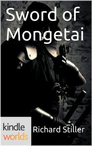 Sword of Mongetai by Richard Stiller | Goodreads