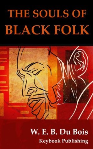 The Souls of Black Folk by W.E.B. Du Bois: Annotated and Illustrated ...