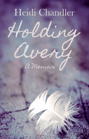 Holding Avery by Heidi Chandler | Goodreads