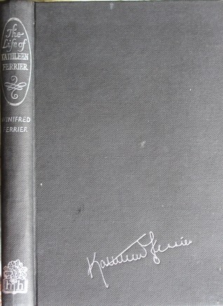 The Life Of Kathleen Ferrier by Winifred Ferrier | Goodreads