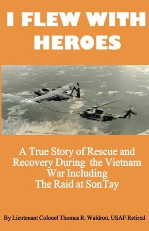 I Flew With Heroes by Thomas R. Waldron | Goodreads