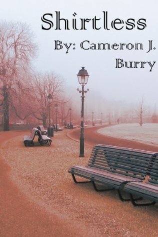 Shirtless: A Novella by Cameron Burry | Goodreads