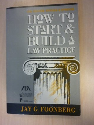 How to Start and Build a Law Practice by Jay Foonberg | Goodreads