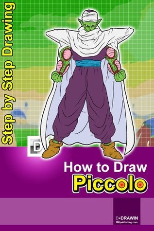 How To Draw Piccolo: Step-By-Step Drawing Lessons for Children by D ...