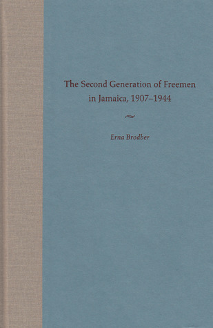 The Second Generation of Freemen in Jamaica, 1907-1944 by Erna Brodber ...