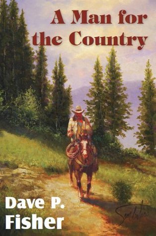 A Man for the Country: The sequel to Bitter Grass by Dave P. Fisher ...
