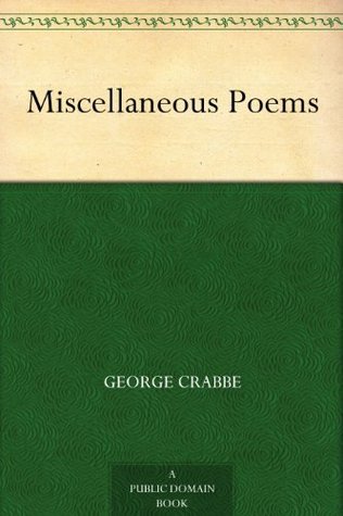 Miscellaneous Poems by George Crabbe | Goodreads
