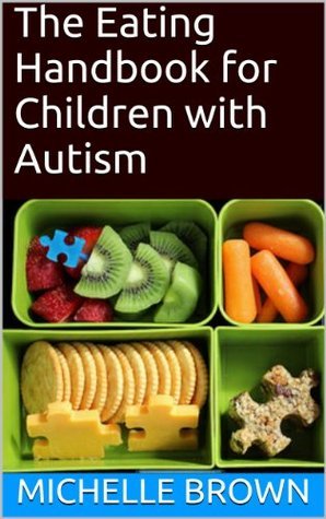 The Eating Handbook for Children with Autism: Comprehensive Common ...