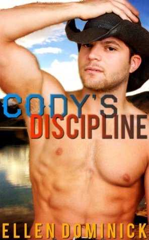 Cody's Discipline: A Cowboy's Rules by Ellen Dominick | Goodreads