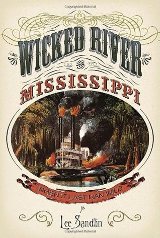 Wicked River: The Mississippi When It Last Ran Wild by Lee Sandlin ...