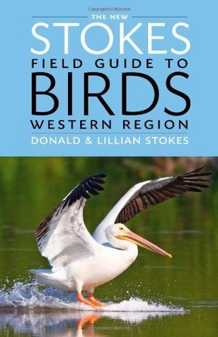 The New Stokes Field Guide to Birds: Western Region by Donald W. Stokes ...