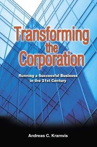 Transforming the Corporation — Running a Successful Business in the ...