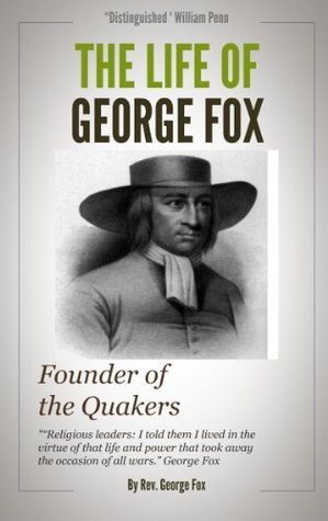 The Life of George Fox (His Memoirs) by George Fox | Goodreads