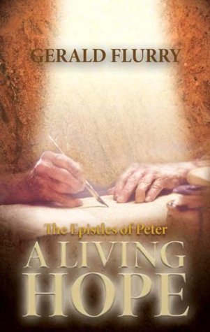 The Epistles of Peter: A living hope by Gerald Flurry | Goodreads