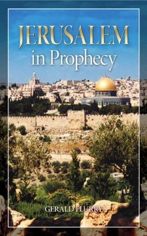 Jerusalem in Prophecy by Gerald Flurry | Goodreads