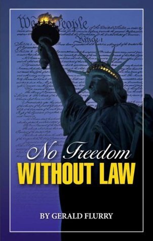 No Freedom Without Law by Gerald Flurry | Goodreads