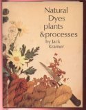 Natural Dyes, Plants and Processes by Jack Kramer | Goodreads