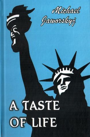 A Taste of Life by Michael Jaworskyj | Goodreads