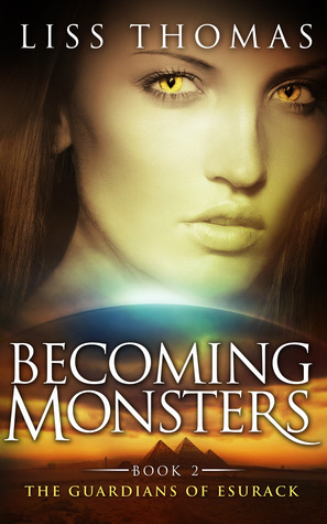 Becoming Monsters (Guardians of Esurack, #2) by Liss Thomas | Goodreads