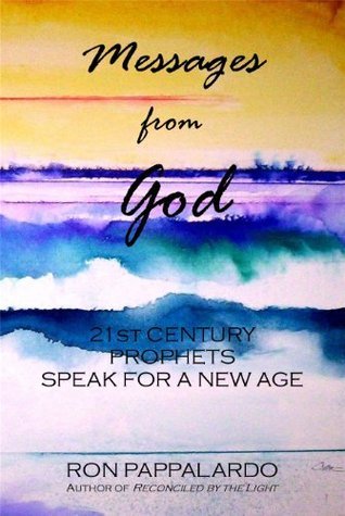 Messages from God: 21st Century Prophets Speak for a New Age by Ron ...