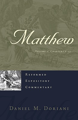 Matthew, Volume 1: Chapters 1-13 by Daniel M. Doriani | Goodreads