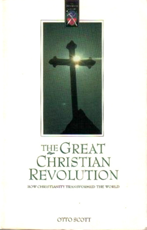 The Great Christian Revolution: How Christianity Transformed the World ...