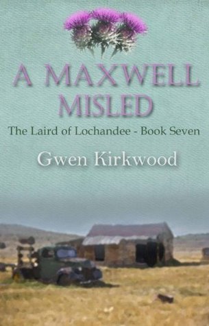 A Maxwell Misled: Laird of Lochandee series by Gwen Kirkwood | Goodreads