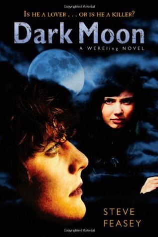 Dark Moon (Wereling, #2) by Steve Feasey | Goodreads